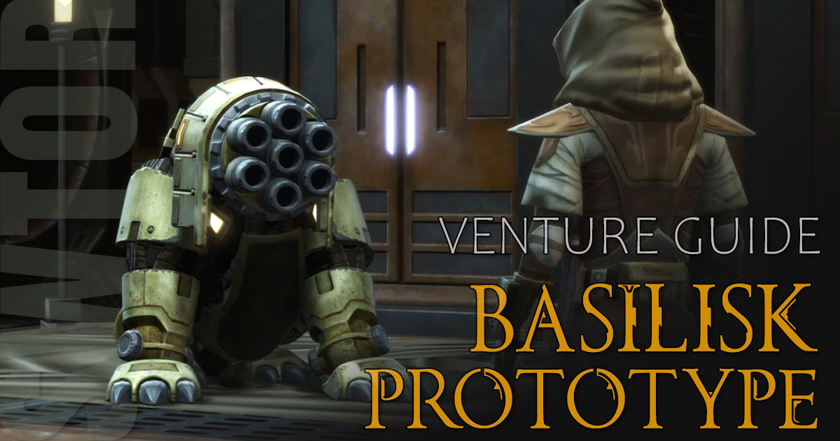 SWTOR Basilisk Prototype Ventures Guide - VULKK.com